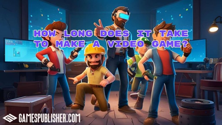 How Long Does It Take to Make a Video Game? - Gamespublisher.com